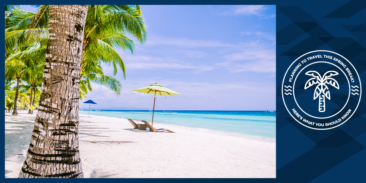 Planning to Travel This Spring Break? Here’s What You Should Know