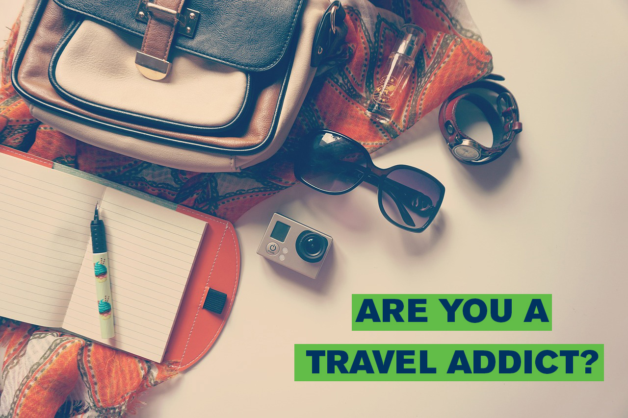 23 Signs That Prove You're a Travel Addict